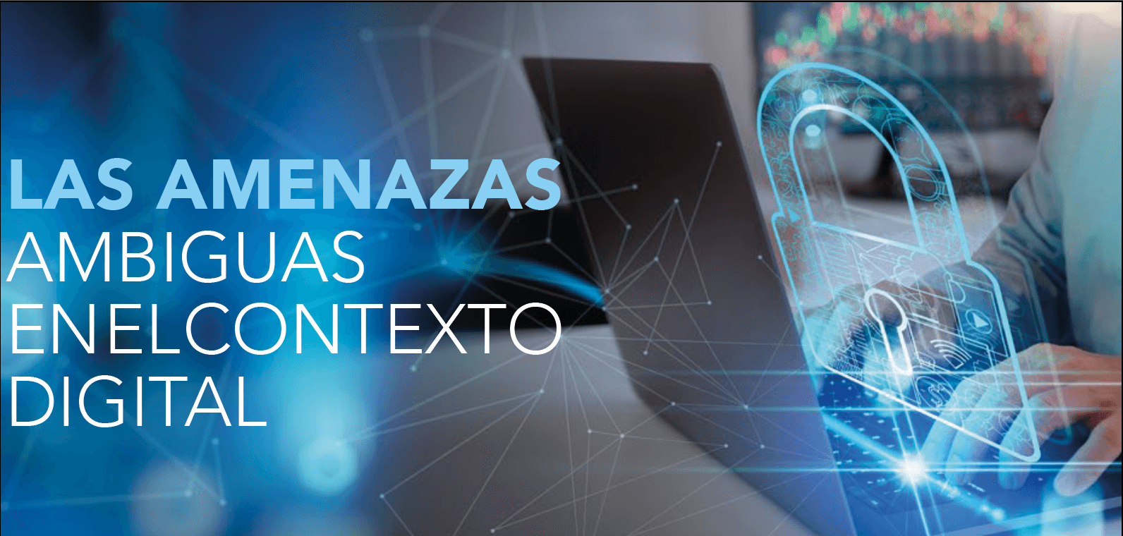 Seguridad en América | LAS AMENAZAS AMBIGUAS EN EL CONTEXTO DIGITAL.